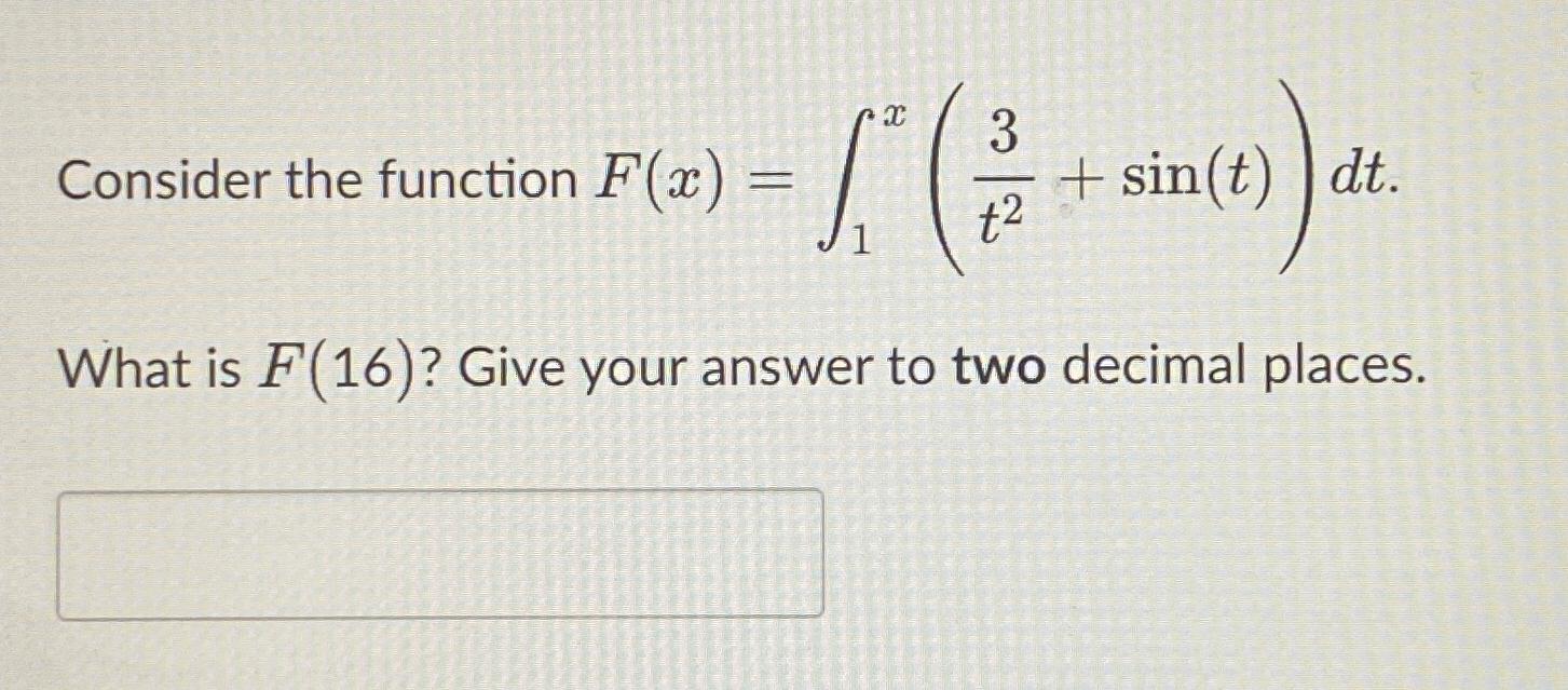 Solved Consider the function F(x)=∫1x(3t2+sin(t))dtWhat is | Chegg.com