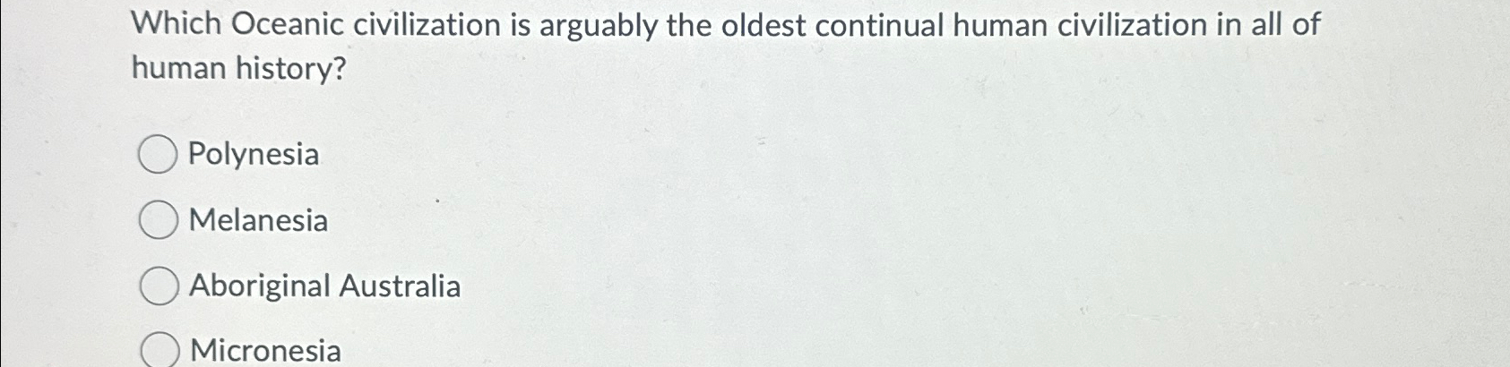 Solved Which Oceanic civilization is arguably the oldest | Chegg.com