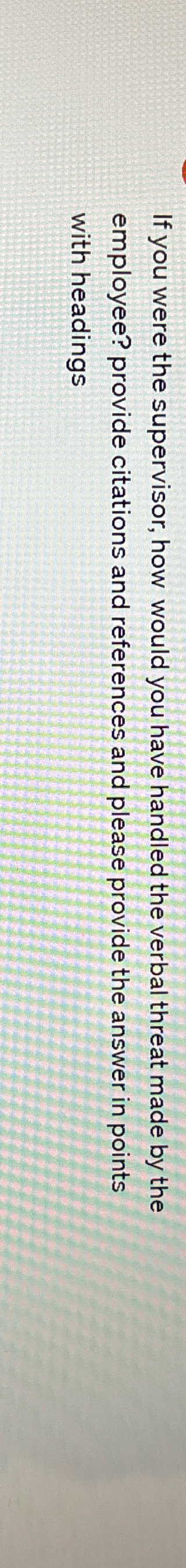 Solved If you were the supervisor, how would you have | Chegg.com