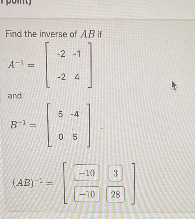 Solved Find the inverse of AB if A−1=[−2−2−14] and | Chegg.com