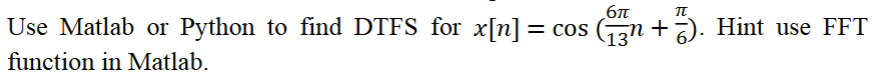 Solved Use Matlab or ﻿Python to ﻿find DTFS ﻿for | Chegg.com