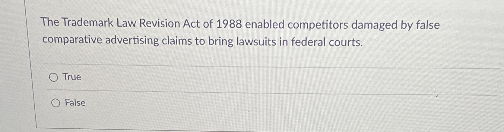 Solved The Trademark Law Revision Act of 1988 ﻿enabled | Chegg.com