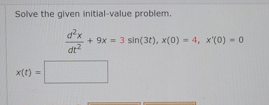 Solved Solve the given initial-value problem. d2x + 9x = 3 | Chegg.com