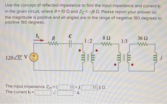 Solved Use the concept of reflected impedance to find the | Chegg.com