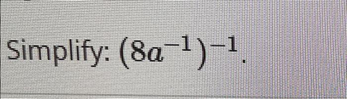 Solved Simplify: (8a−1)−1A patient weighing 36.4 pounds | Chegg.com
