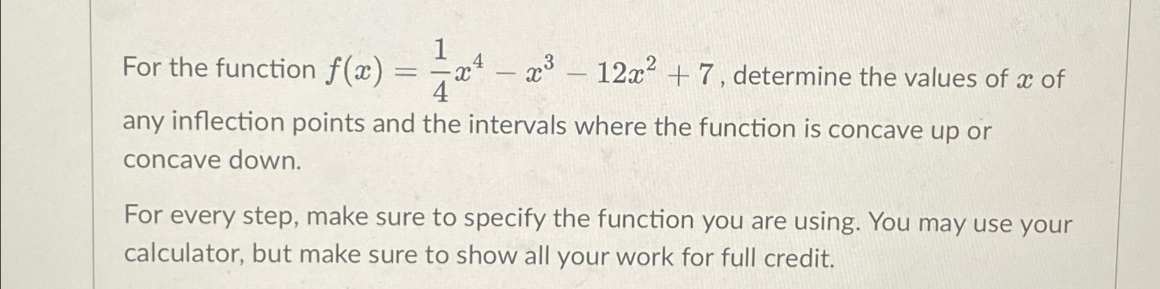 Solved For the function f(x)=14x4-x3-12x2+7, ﻿determine the | Chegg.com