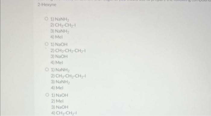 Solved 2-Hexyne 1) NaNH2 2) CH3−CH2−1 3) NaNH2 4) Mel 1) | Chegg.com