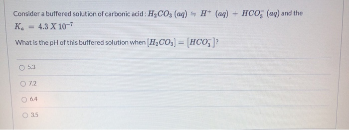 Solved Consider a buffered solution of carbonic acid : H2CO3 | Chegg.com