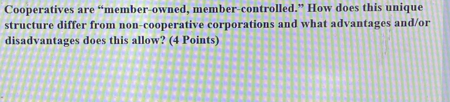 Solved Cooperatives are "member-owned, member-controlled." | Chegg.com