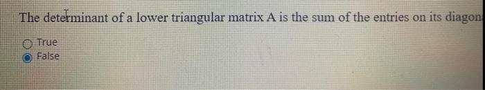Solved The determinant of a lower triangular matrix A is the | Chegg.com