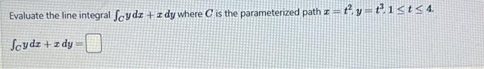 Solved Evaluate the line integral ∫ Cydx+xdy where C is the | Chegg.com