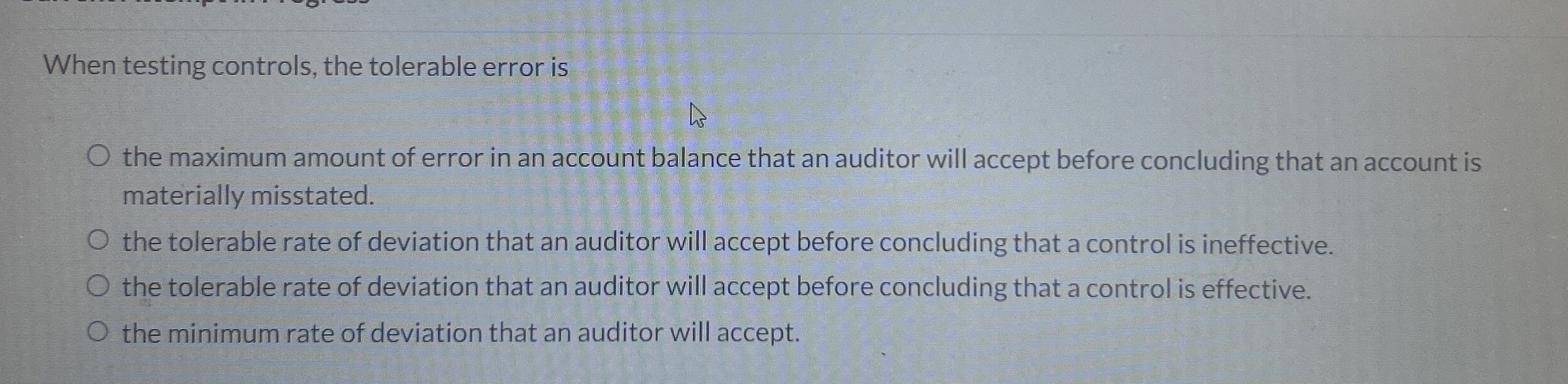 Solved When testing controls, the tolerable error isthe | Chegg.com