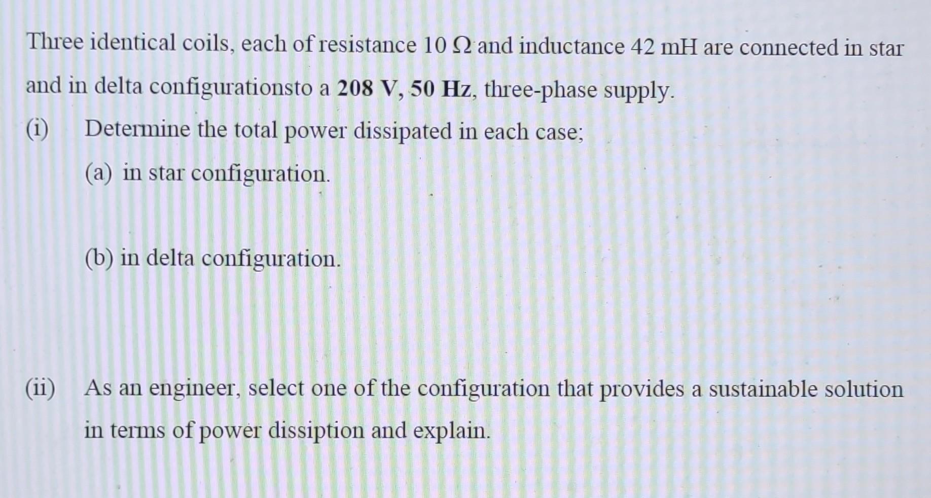 Solved Three identical coils, each of resistance 10 22 and | Chegg.com