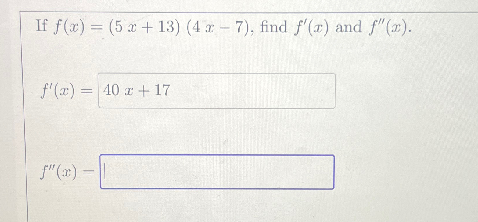 Solved If f(x)=(5x+13)(4x-7), ﻿find f'(x) ﻿and | Chegg.com