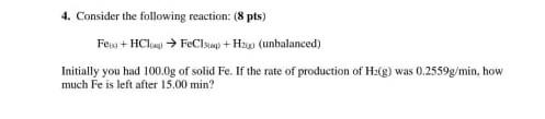Solved 4. Consider the following reaction: (8 pts) Fe + HCl | Chegg.com