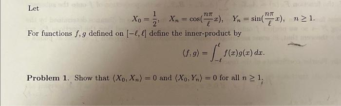 Solved Let X0=21,Xn=cos(ℓnπx),Yn=sin(ℓnπx),n≥1 For functions | Chegg.com Solved Let X0=21,Xn=cos(ℓnπx),Yn=sin(ℓnπx),n≥1 For functions | Chegg.com