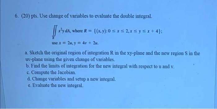 Solved 6. (20) pts. Use change of variables to evaluate the | Chegg.com