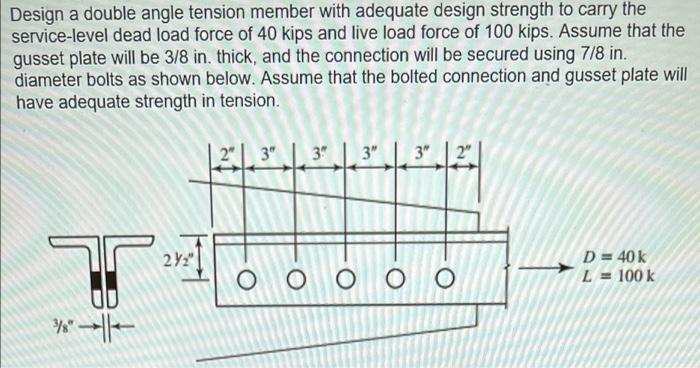 Solved Design a double angle tension member with adequate | Chegg.com