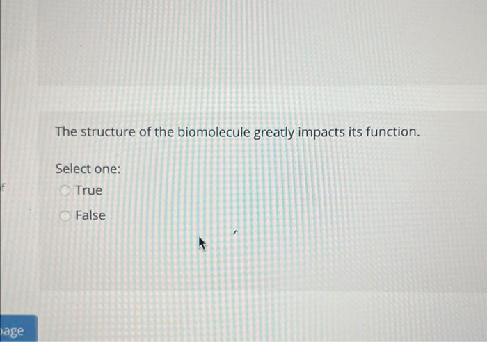 Solved The structure of the biomolecule greatly impacts its | Chegg.com