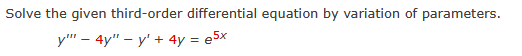 Solved Solve the given third-order differential equation by | Chegg.com