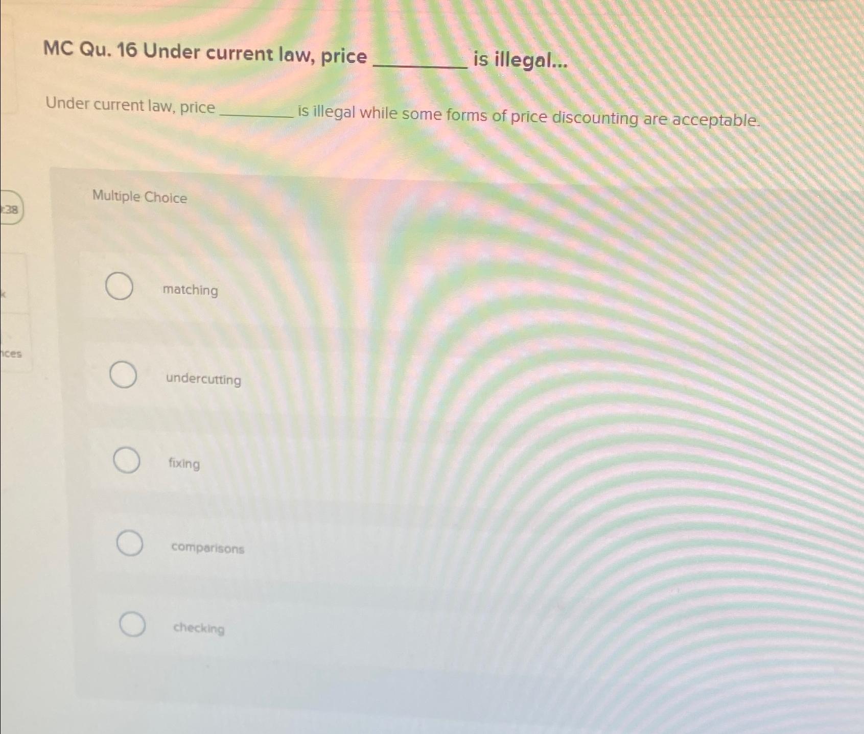 Solved MC Qu. 16 ﻿Under current law, priceis illegal...Under | Chegg.com