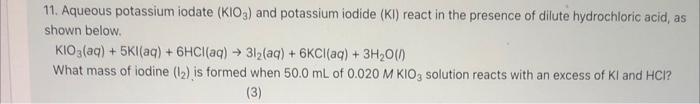 Solved 11. Aqueous potassium iodate (KIO) and potassium | Chegg.com