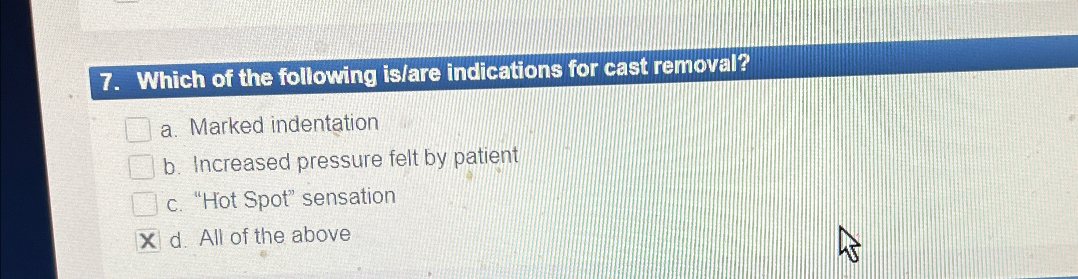 Solved Which of the following is/are indications for cast | Chegg.com