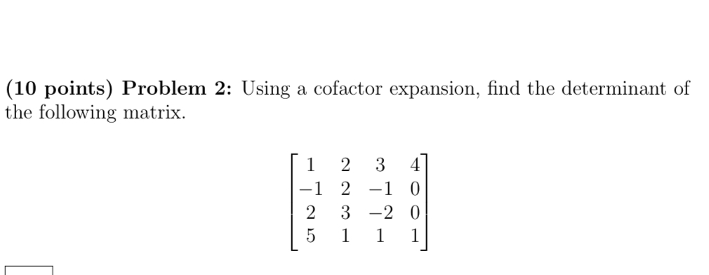 Solved (10 ﻿points) ﻿Problem 2: Using a cofactor expansion, | Chegg.com