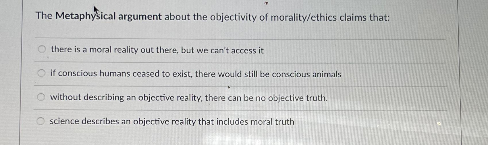 Solved The Metaphysical argument about the objectivity of | Chegg.com