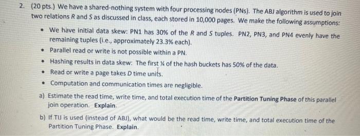 Solved 2. (20 pts.) We have a shared-nothing system with | Chegg.com