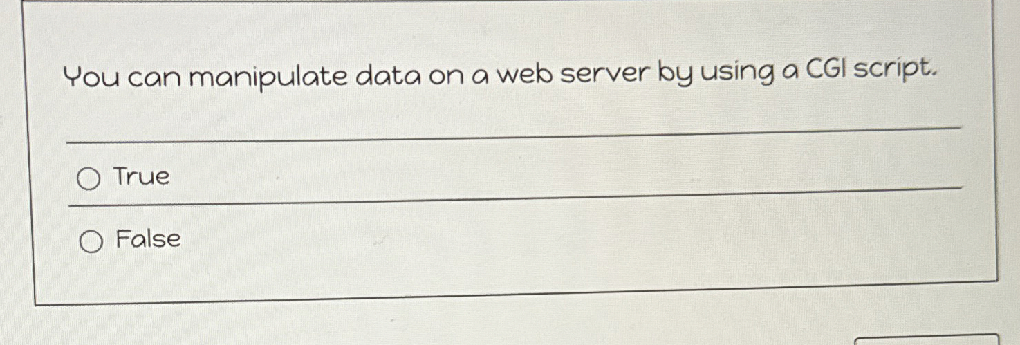 Solved You can manipulate data on a web server by using a | Chegg.com