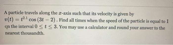 Solved A particle travels along the x-axis such that its | Chegg.com