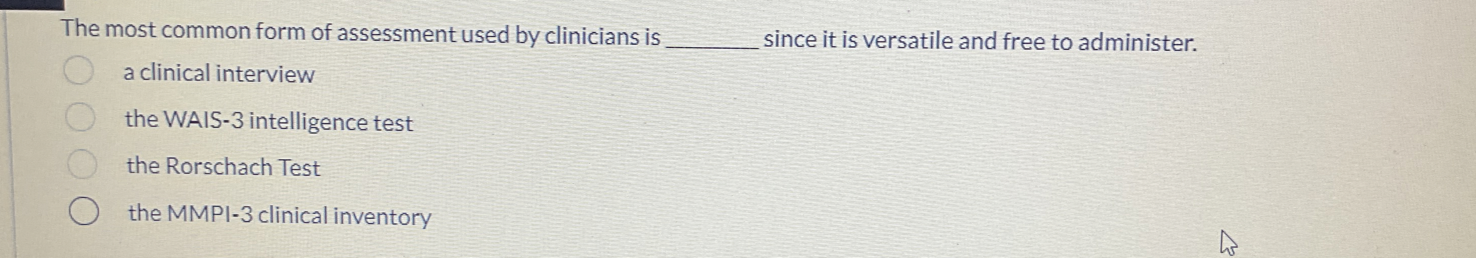 Solved The most common form of assessment used by clinicians | Chegg.com