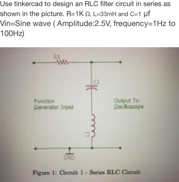 Solved Use tinkercad to design an RLC filter circuit in | Chegg.com