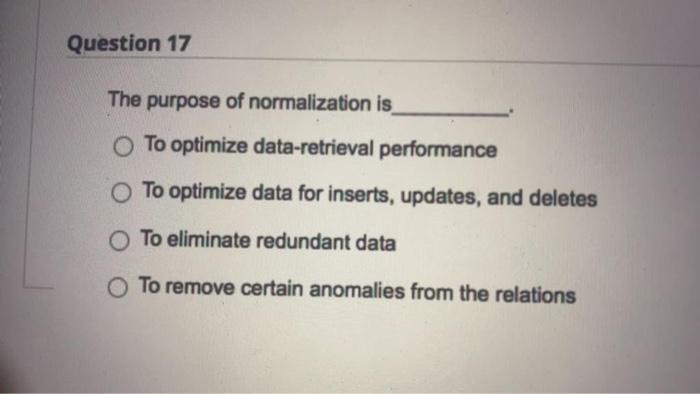 Solved Question 17 The purpose of normalization is To | Chegg.com