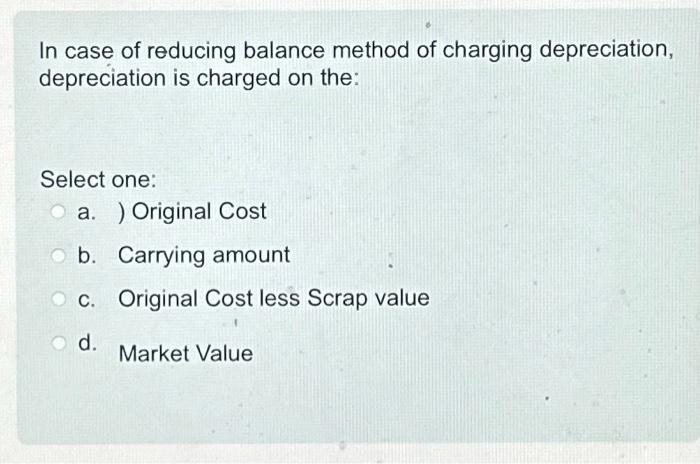 Solved quiz answer fast please In case of reducing balance | Chegg.com