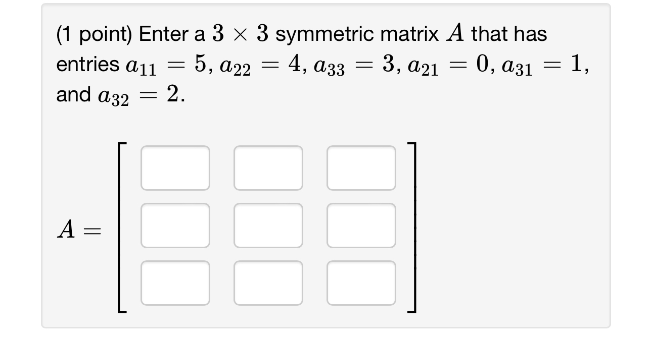Solved (1 ﻿point) ﻿Enter a 3×3 ﻿symmetric matrix A that has | Chegg.com