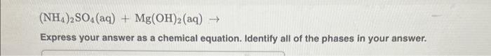 Solved (NH4)2SO4(aq)+Mg(OH)2(aq)→ Express your answer as a | Chegg.com