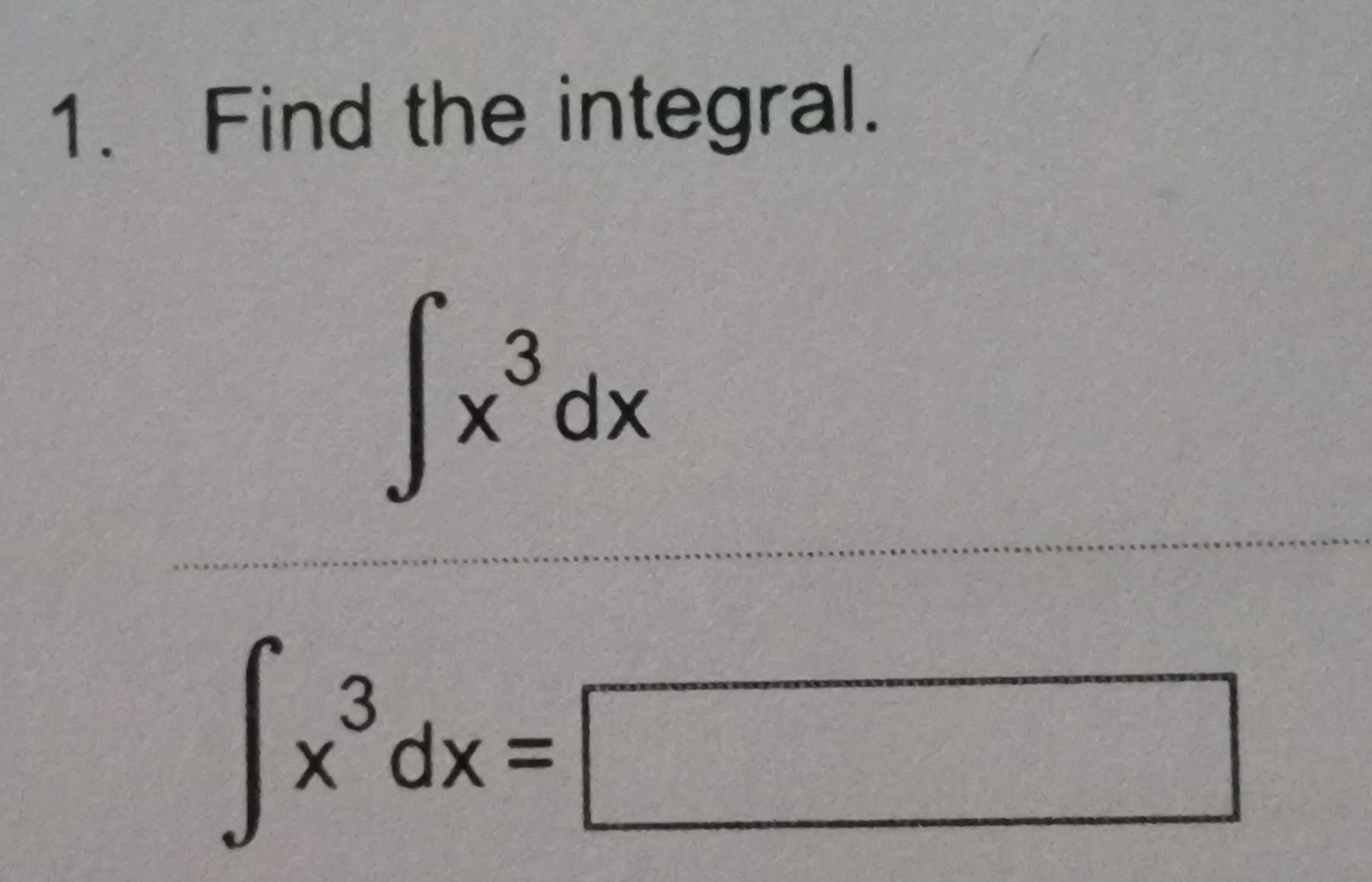 Solved Find the integral.∫﻿﻿x3dx∫﻿﻿x3dx= | Chegg.com