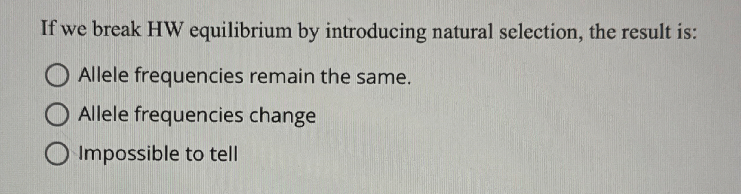 Solved If we break HW equilibrium by introducing natural | Chegg.com