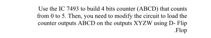 Solved Use the IC 7493 to build 4 bits counter (ABCD) that | Chegg.com