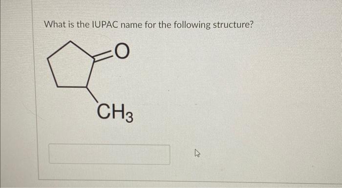 Solved What is the IUPAC name for the following structure? | Chegg.com
