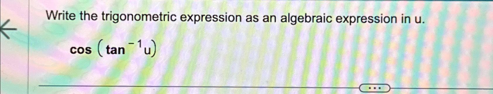 Solved Write the trigonometric expression as an algebraic | Chegg.com