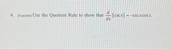 Solved 4. (6 points) Use the Quotient Rule to show that | Chegg.com