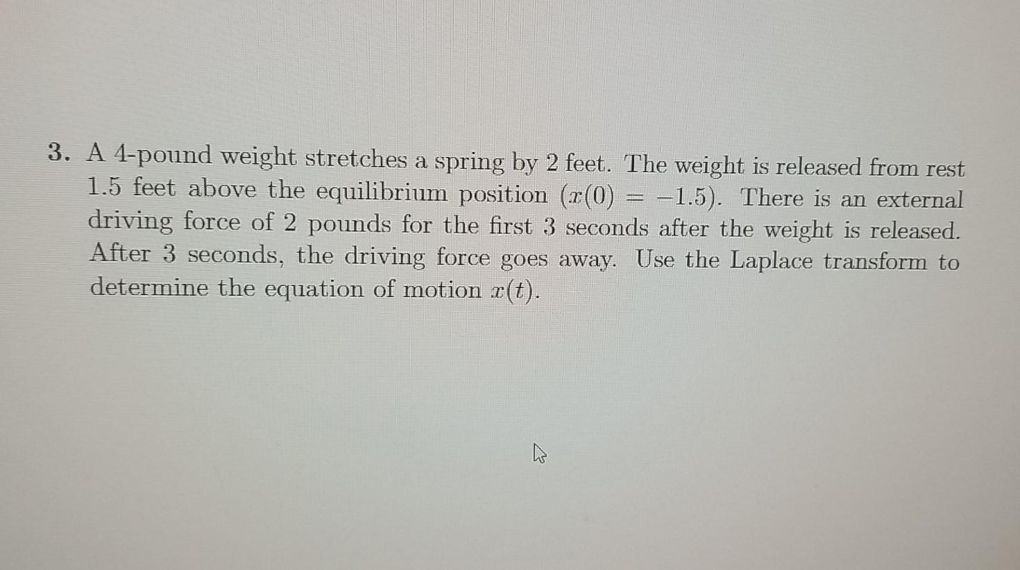 Solved 3. A 4-pound weight stretches a spring by 2 feet. The | Chegg.com