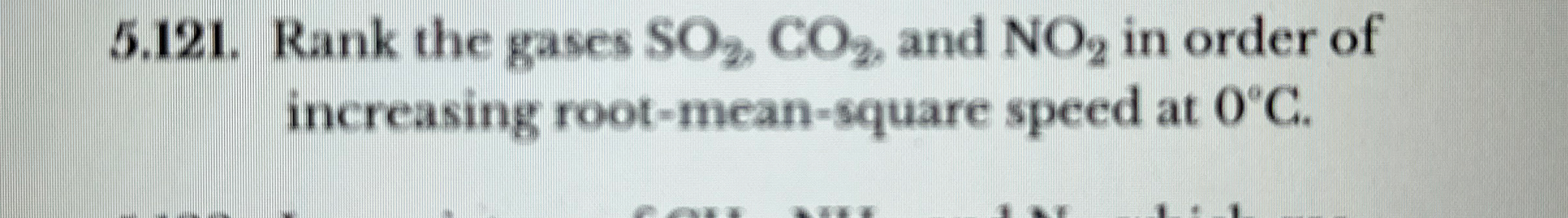 Solved 5.121. ﻿Rank the gases SO2,CO2, ﻿and NO2 ﻿in order of | Chegg.com