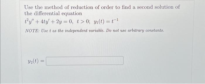 Solved Use The Method Of Reduction Of Order To Find A Second