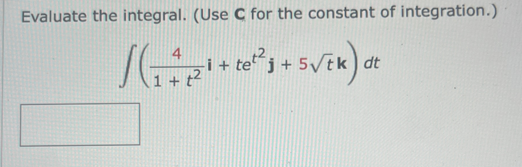 Solved Evaluate the integral. (Use C ﻿for the constant of | Chegg.com