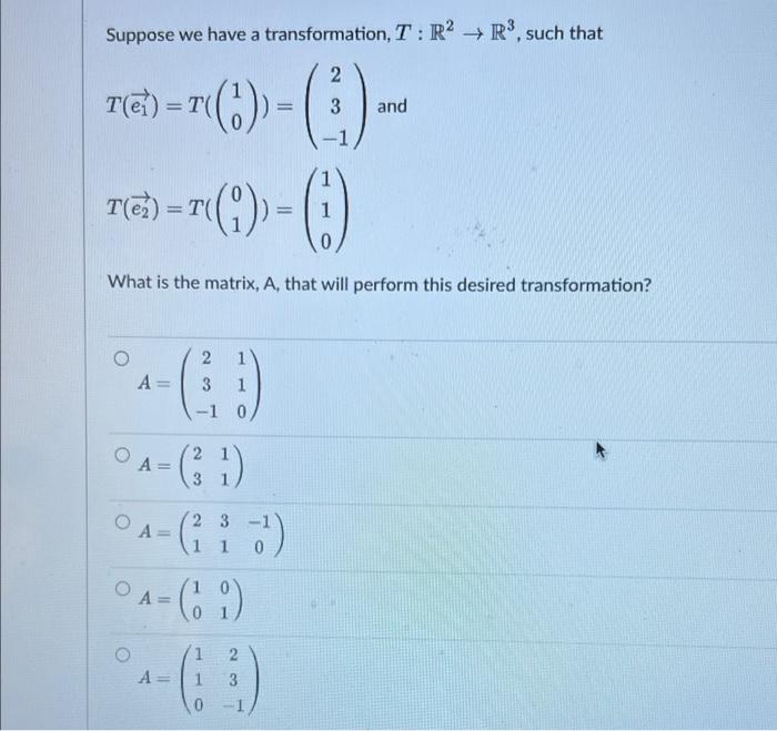 Solved Suppose we have a transformation, T:R2 + R3, such | Chegg.com