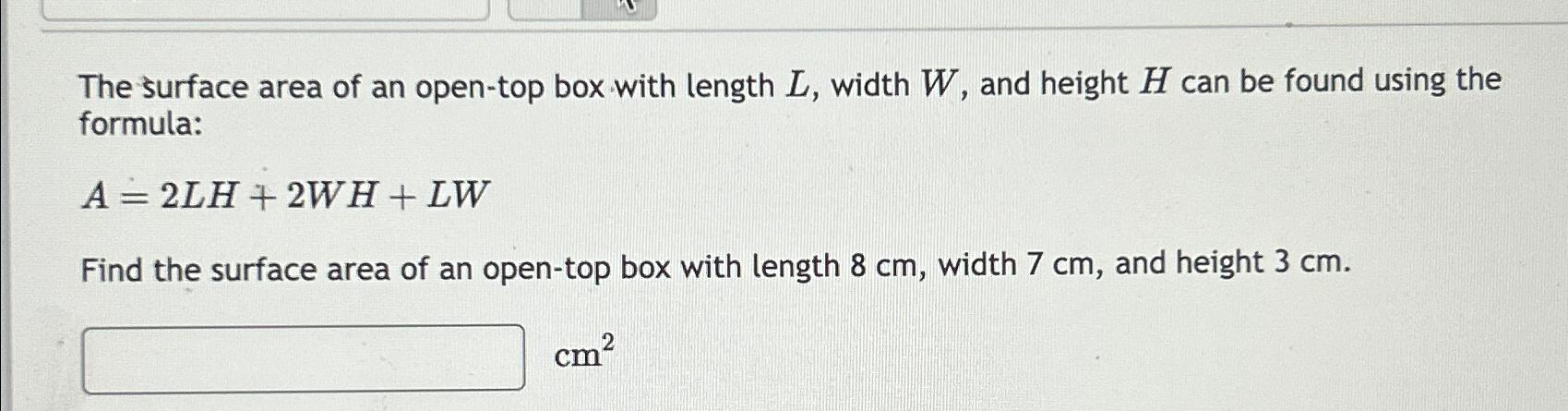 Solved The surface area of an open-top box with length L, | Chegg.com